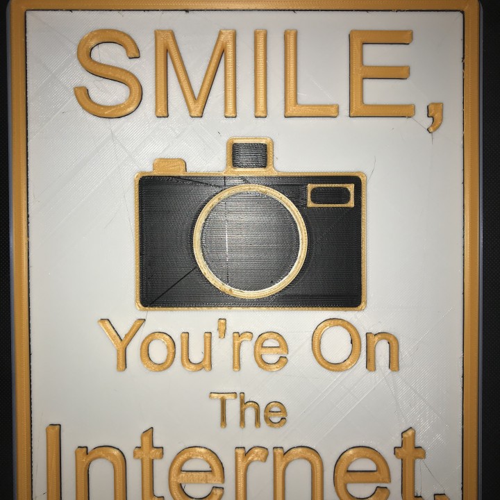 3D Printable Sign - Smile You're On The Internet by Aaron Lundstedt