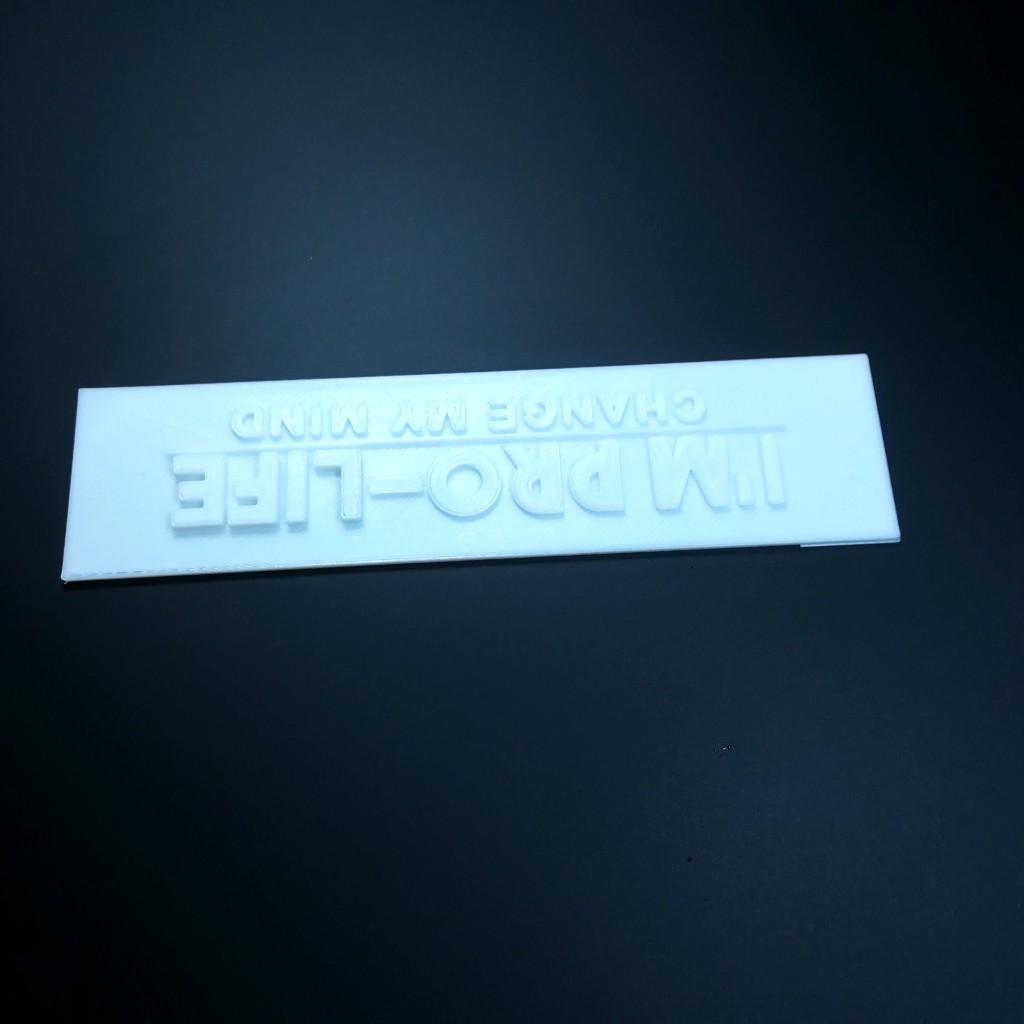 3D Printable Steven crowder- I'm pro life change my mind by Brayden Phipps