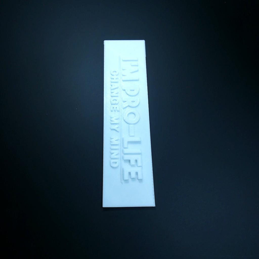 3D Printable Steven crowder- I'm pro life change my mind by Brayden Phipps