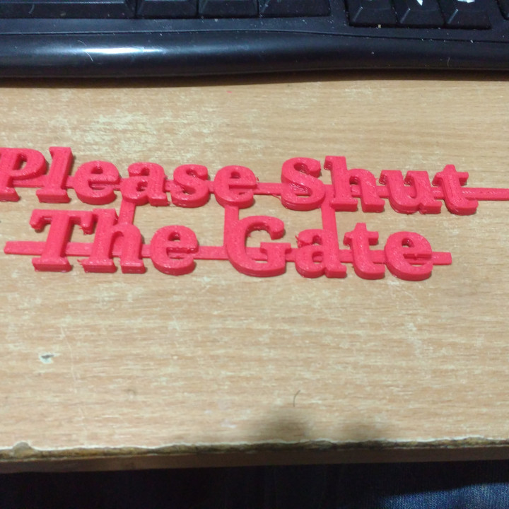 3D Printable Please Shut The Gate sign by Billy Tail