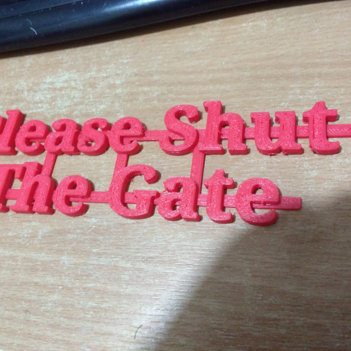 3D Printable Please Shut The Gate sign by Billy Tail