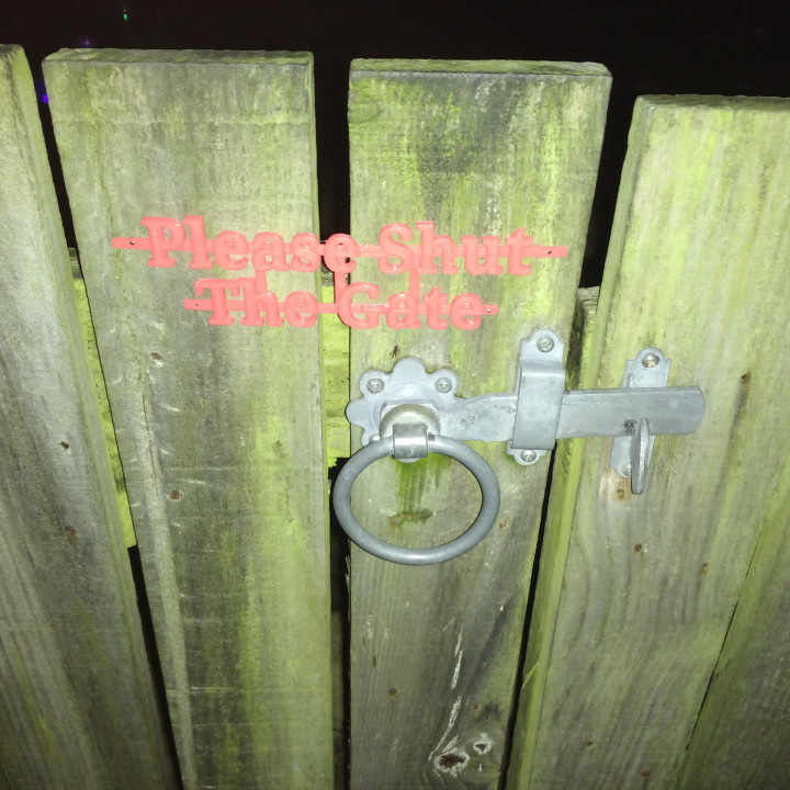 3D Printable Please Shut The Gate sign by Billy Tail